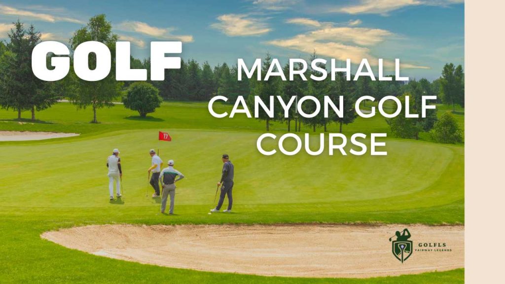 Marshall Canyon Golf Course: Unleash Your Golfing Potential!